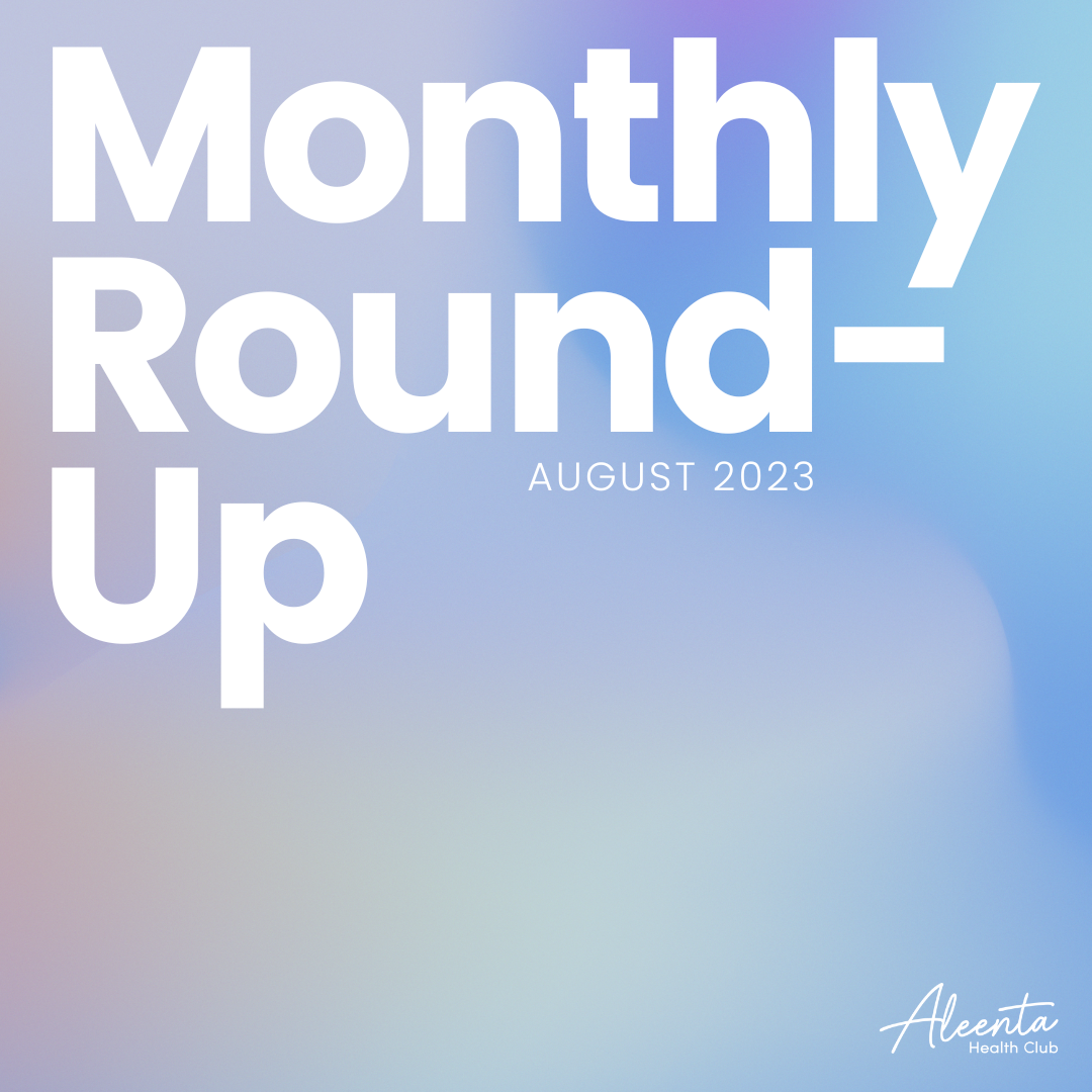 August 2023 Monthly Round-Up – Aleenta Health Club